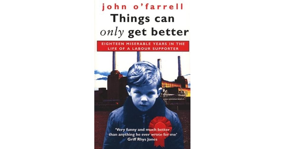 Things Can Only Get Better by John O'Farrell