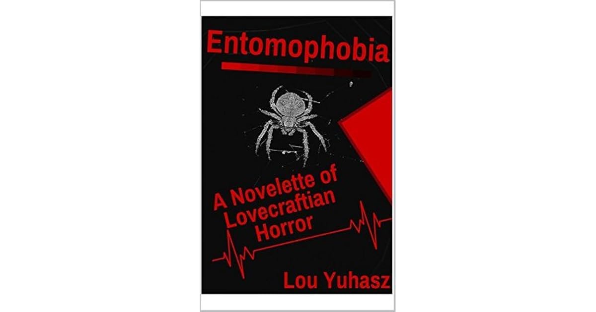 Entomophobia: A Novelette of Lovecraftian Horror by Lou Yuhasz