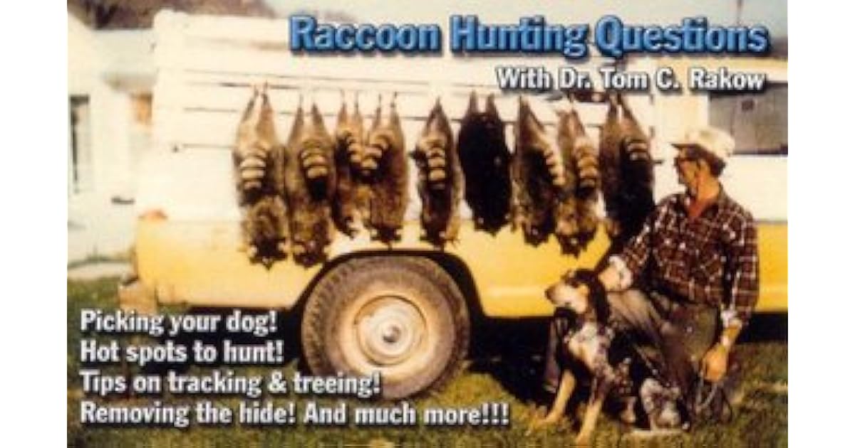 Raccoon Hunting Questions by Dr. Tom C. Rakow