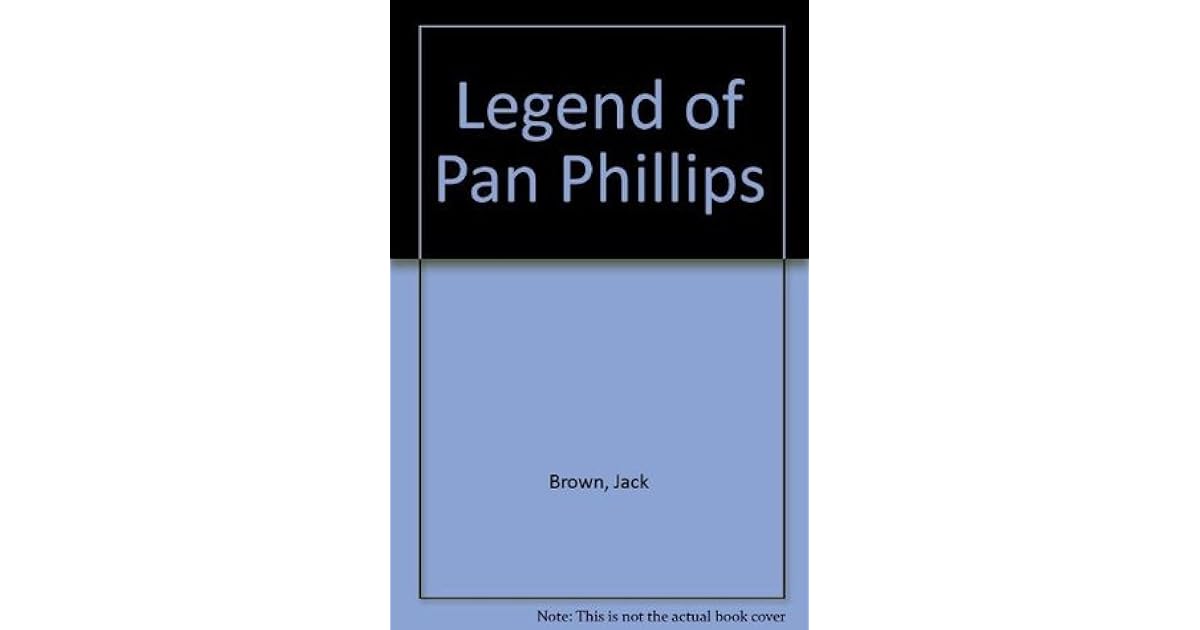 Legend of Pan Phillips by Jack Brown