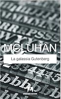 The Gutenberg Galaxy: The Making of Typographic Man by Marshall McLuhan ...