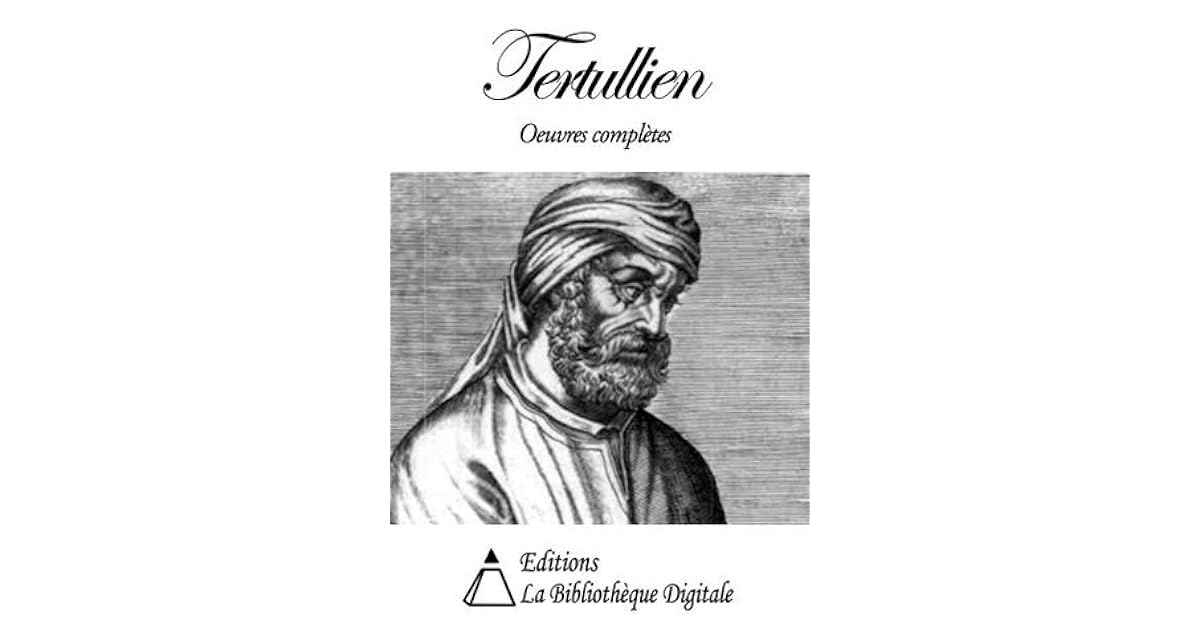 Tertullien - Oeuvres Complètes by Tertullian
