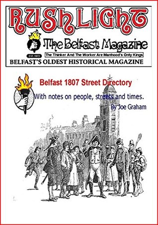 Belfast 1807 Street Directory: Rushlight: The Belfast Magazine by Joe ...