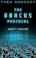 The ABACUS Protocol: Sanity Vacuum by Thea Isis Gregory