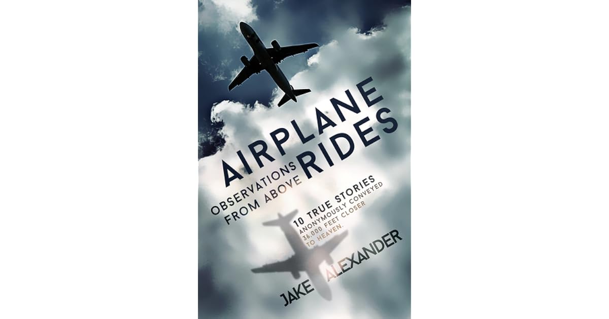 Airplane Rides: Observations From Above by Jake Alexander
