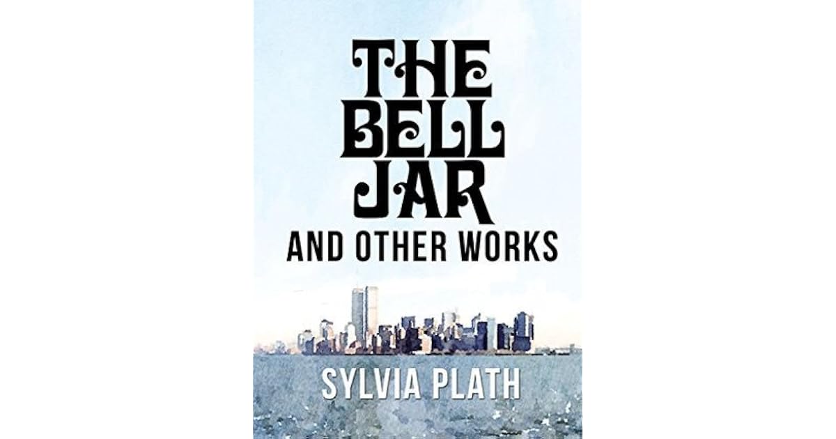 The Bell Jar and Other Works by Sylvia Plath: The Colossus, Ariel ...