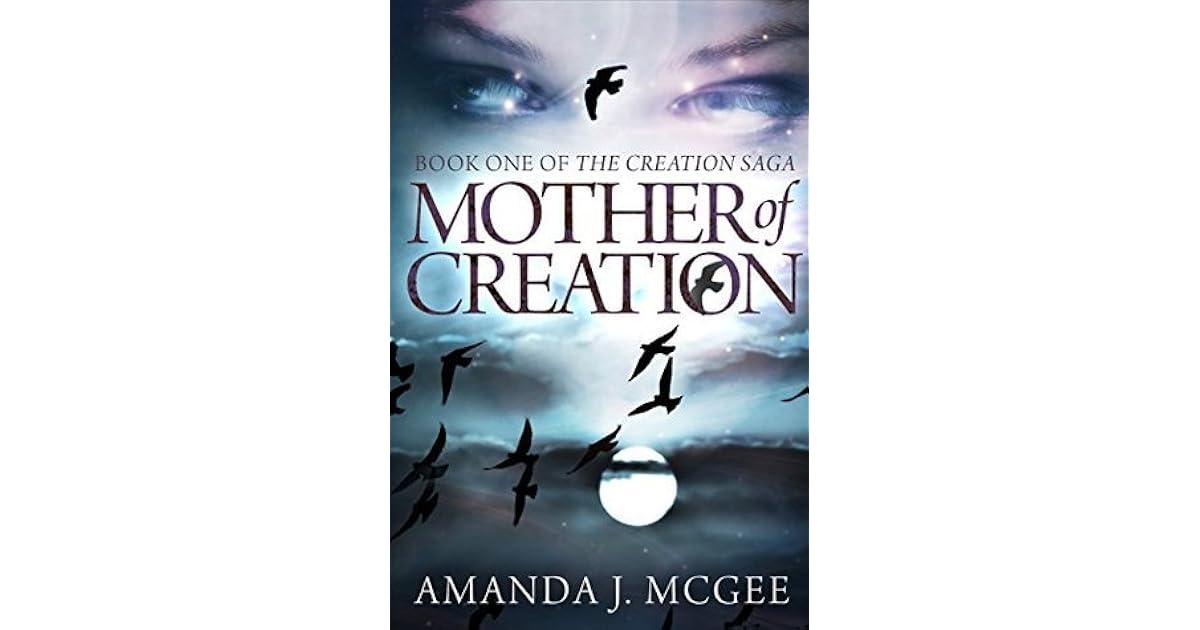 Mother of Creation (The Creation Saga #1) by Amanda J. McGee