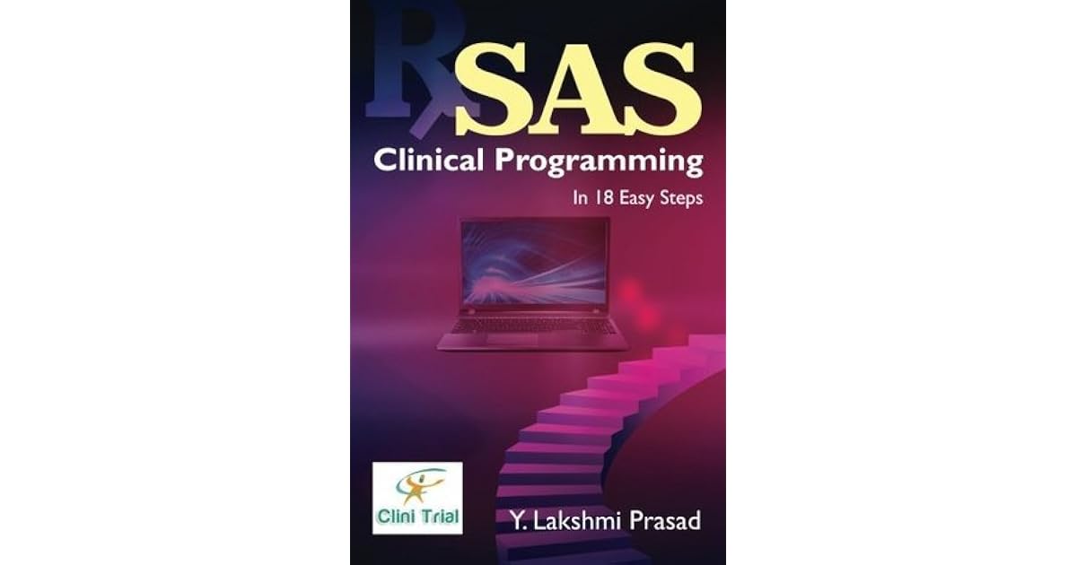 SAS Clinical Programming: In 18 Easy Steps by Y. Lakshmi Prasad