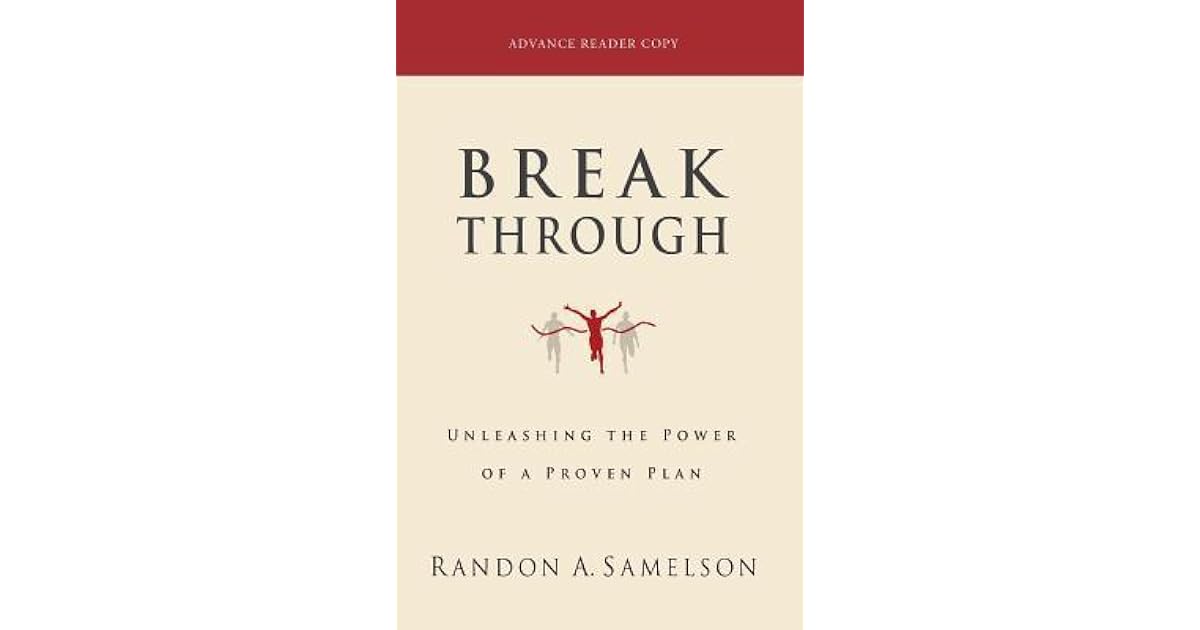 Breakthrough: Unleashing the Power of a Proven Plan by Randon a Samelson