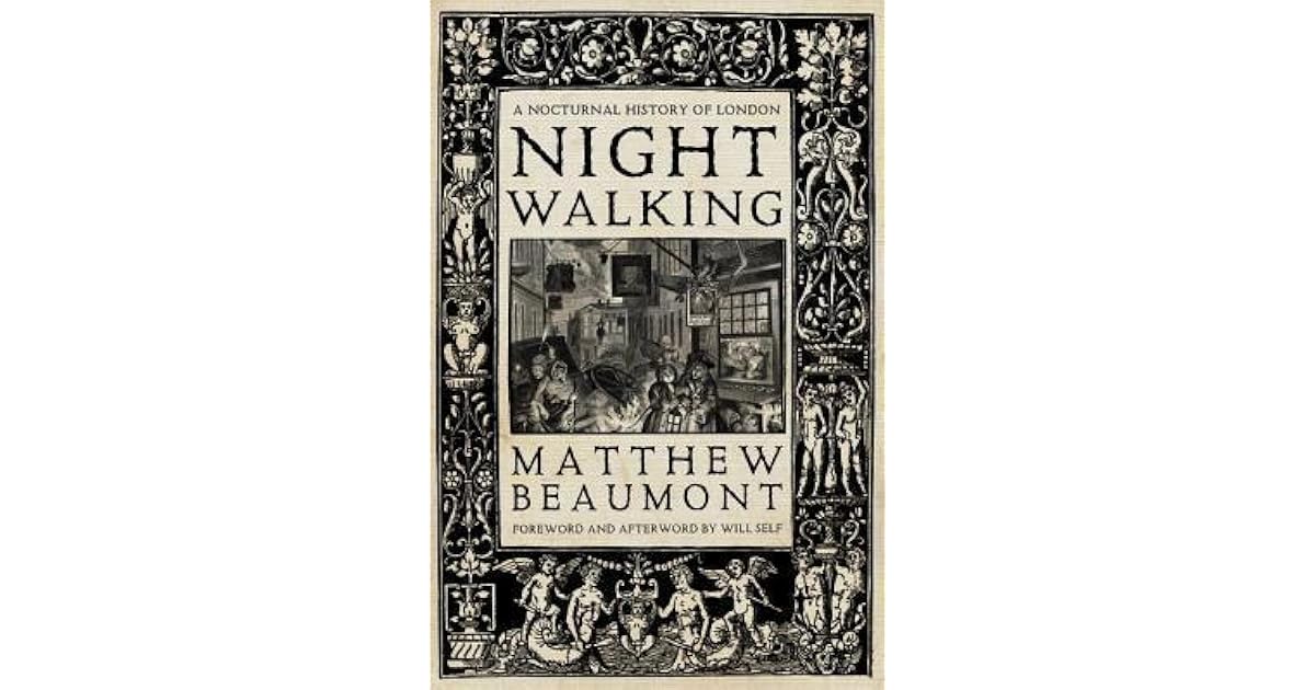 Nightwalking: A Nocturnal History of London by Matthew Beaumont