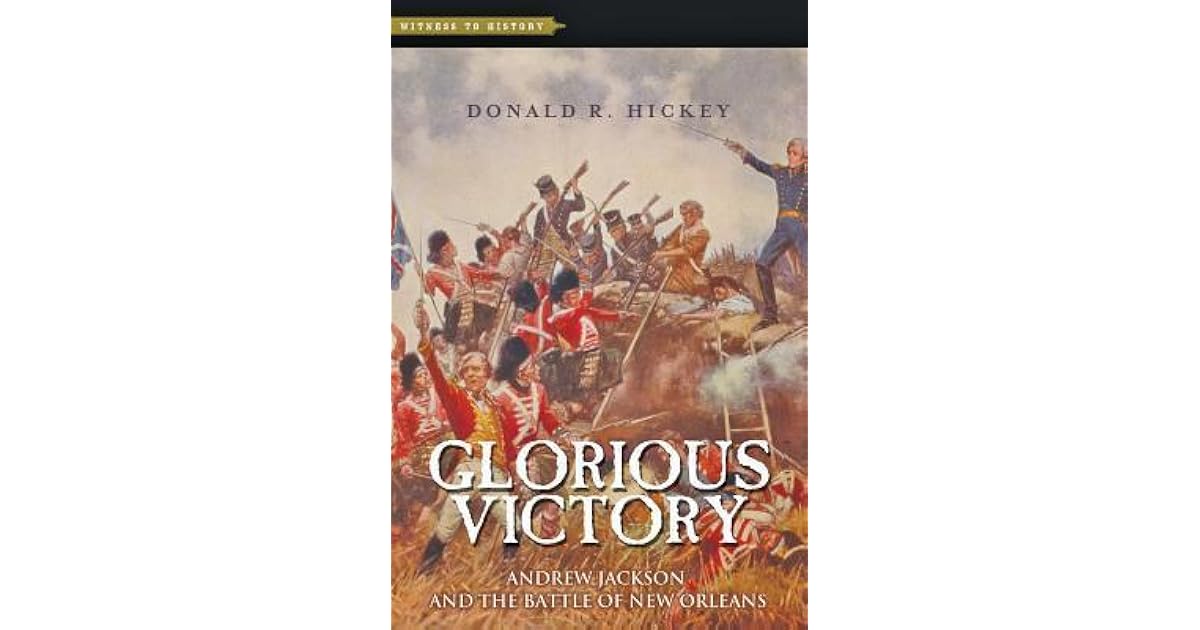 Glorious Victory: Andrew Jackson and the Battle of New Orleans by ...