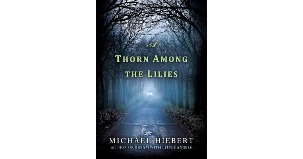 A Thorn Among the Lilies by Michael Hiebert