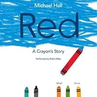 Red: A Crayon's Story by Michael Hall