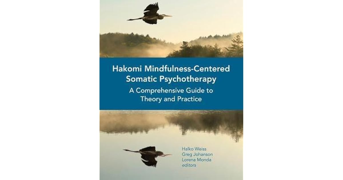 Hakomi Mindfulness-Centered Somatic Psychotherapy: A Comprehensive ...