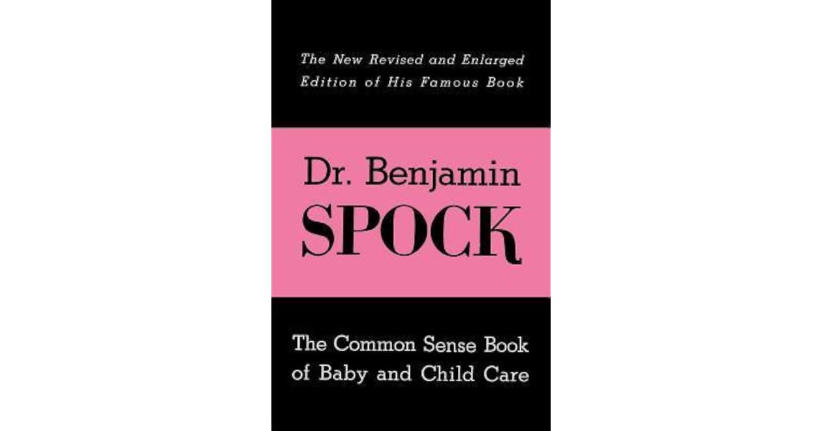 The Common Sense Book of Baby and Child Care by Benjamin Spock