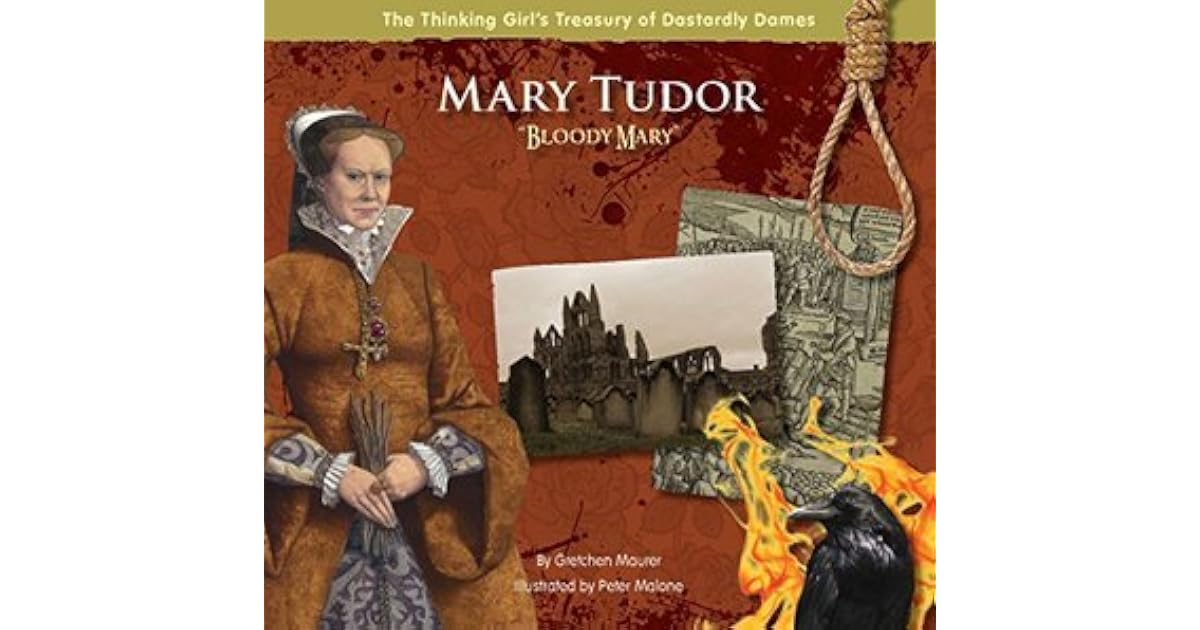 Mary Tudor "Bloody Mary" by Gretchen Maurer