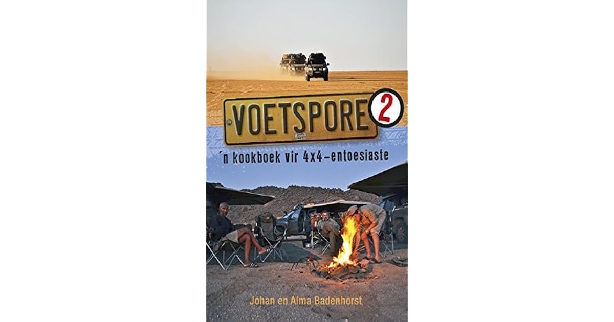Voetspore 2: 'n kookboek vir 4x4-entoesiaste by Johan Badenhorst