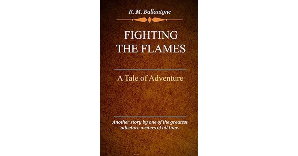 Fighting the Flames (Illustrated): A Tale of the London Fire Brigade by ...