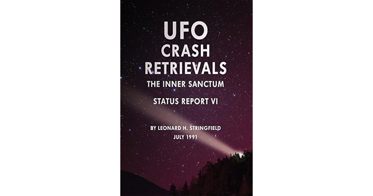 UFO Crash Retrievals: The Inner Sanctum - Status Report VI by Leonard H ...