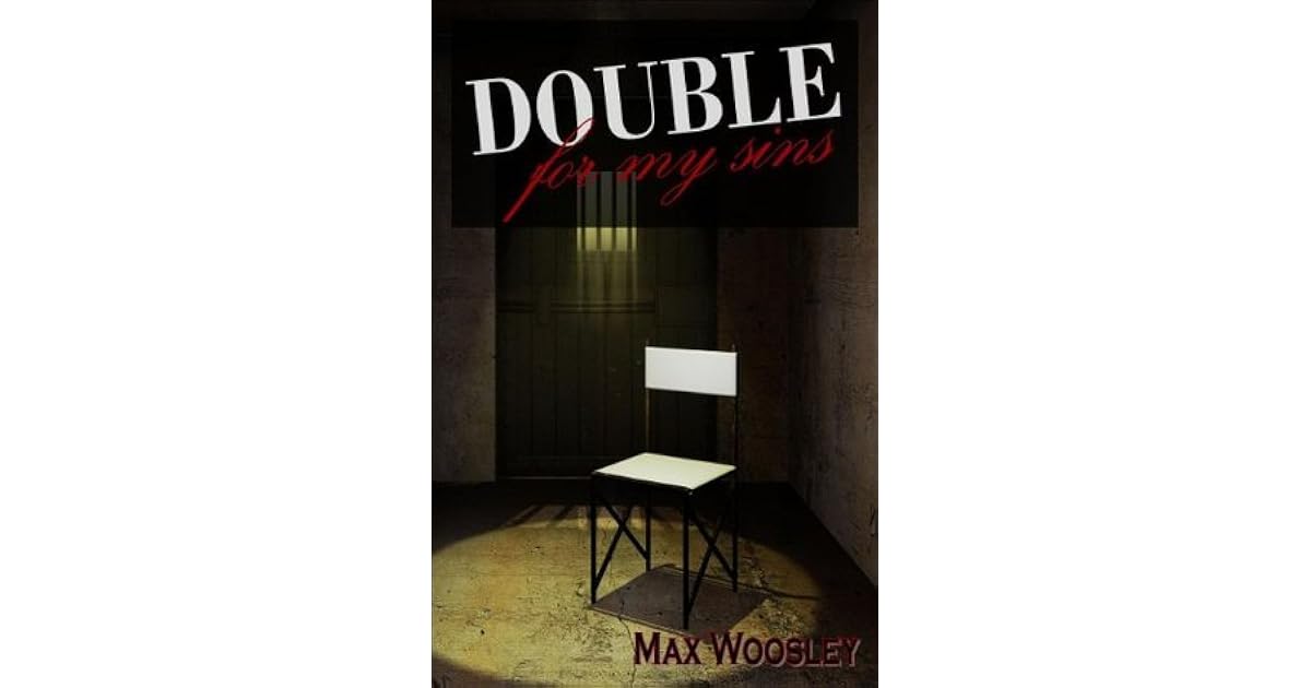 Double For My Sins by Max Woosley