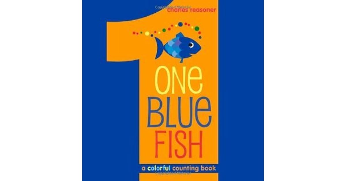 One Blue Fish: A Colorful Counting Book by Charles Reasoner