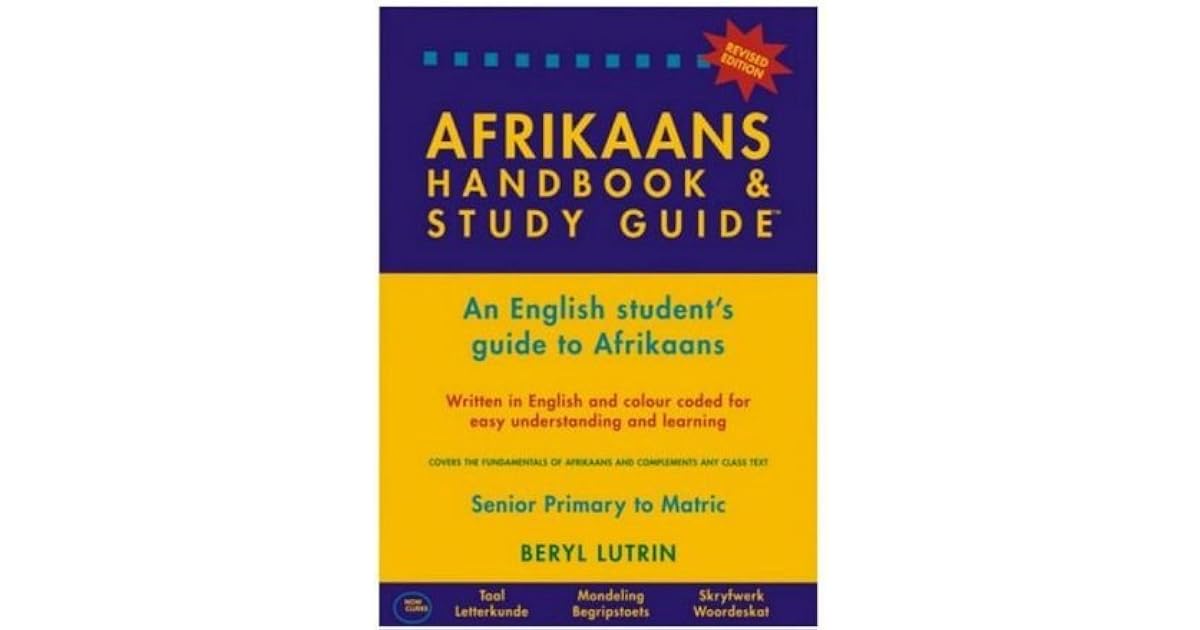 The Afrikaans Handbook And Study Guide An English Student S Guide To The Afrikaans Handbook And Study Guide An English Student S Guide To