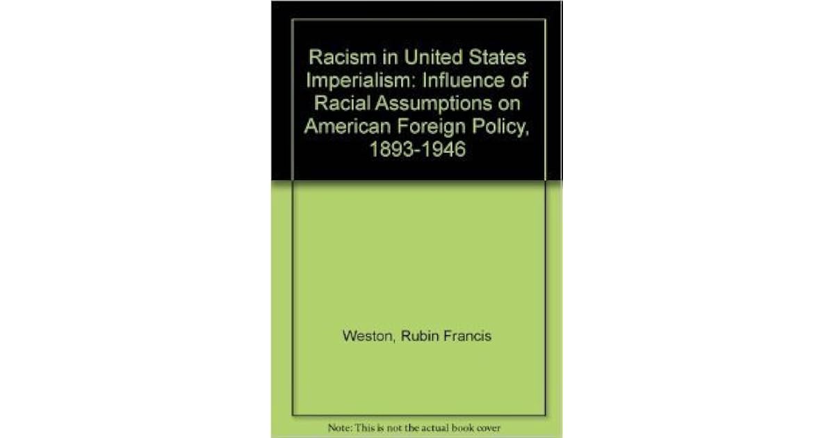 Racism In U. S. Imperialism; The Influence Of Racial Assumptions On ...
