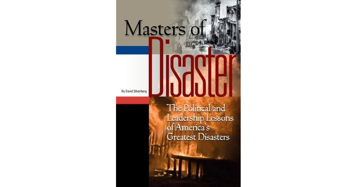 Masters of Disaster: The Political and Leadership Lessons of America's ...