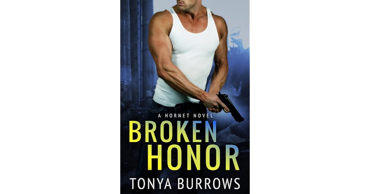 Broken Honor (HORNET, #3) by Tonya Burrows