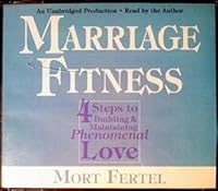 Marriage Fitness: 4 Steps to Building & Maintaining Phenomenal Love by ...