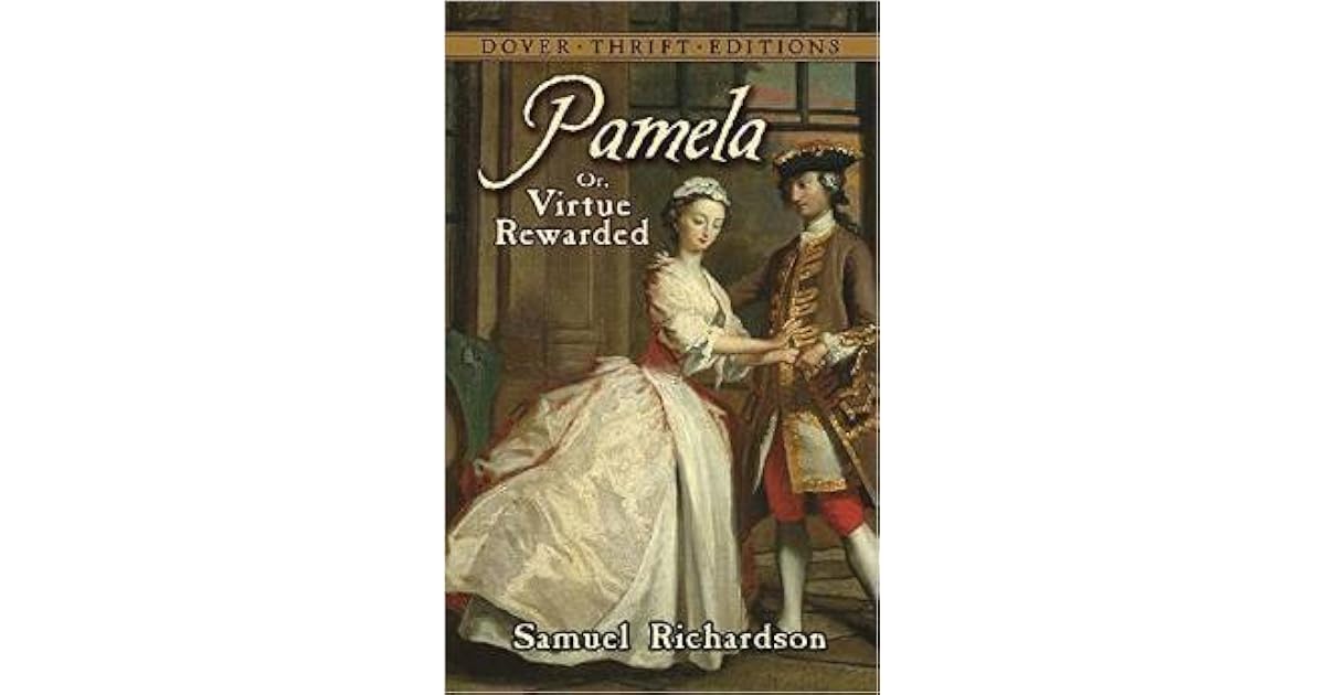 Pamela: or, Virtue Rewarded by Samuel Richardson