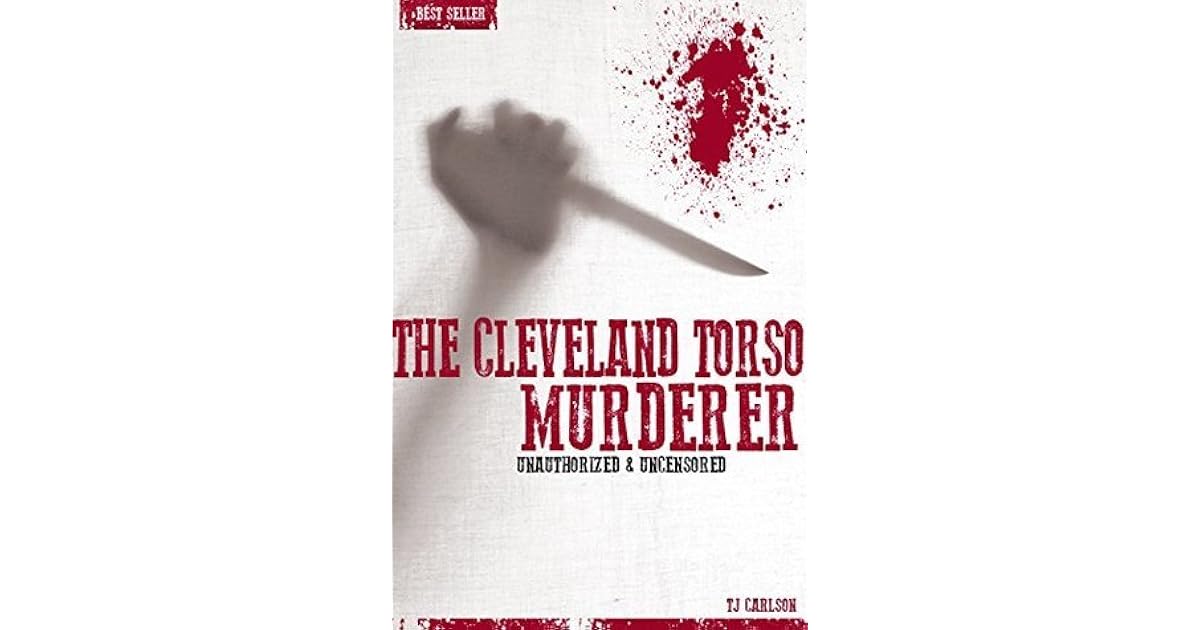 The Cleveland Torso Murderer - Serial Killers Unauthorized & Uncensored ...