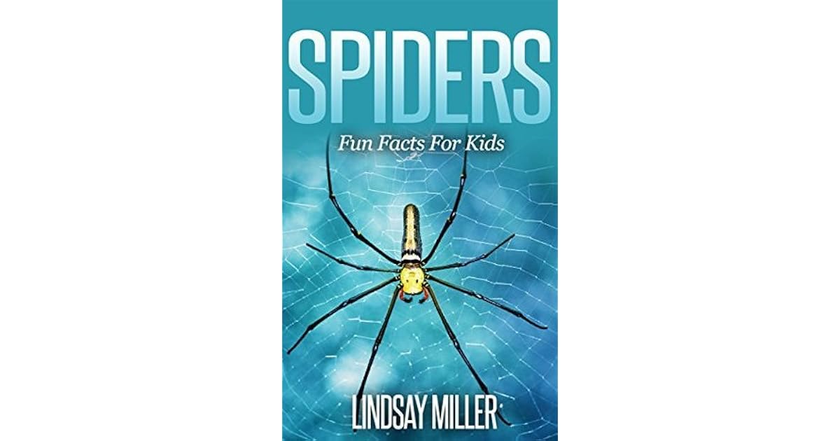 Spiders: Fun Facts For Kids by Lindsay Miller