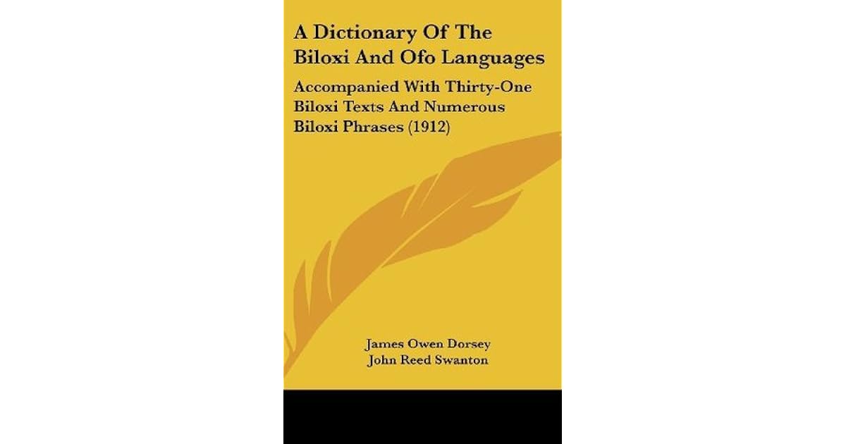 A Dictionary of the Biloxi and Ofo Languages: Accompanied with Thirty ...