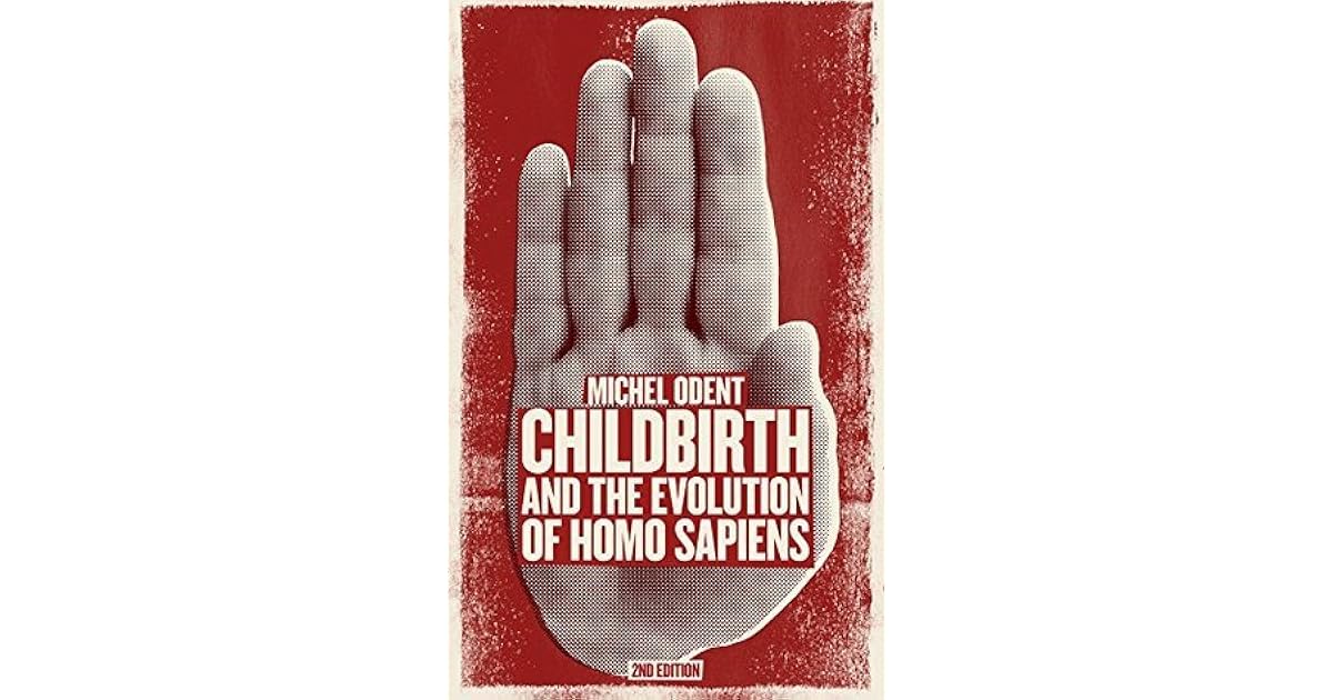 Childbirth and the Evolution of Homo sapiens by Michel Odent