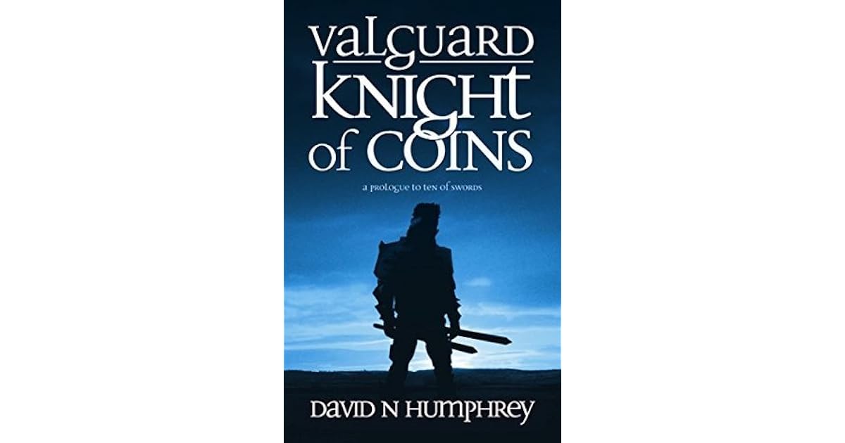 Valguard: Knight of Coins (Valguard, #1) by David N Humphrey