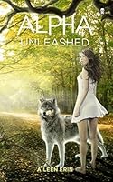 Alpha Unleashed (Alpha Girl, #5) by Aileen Erin