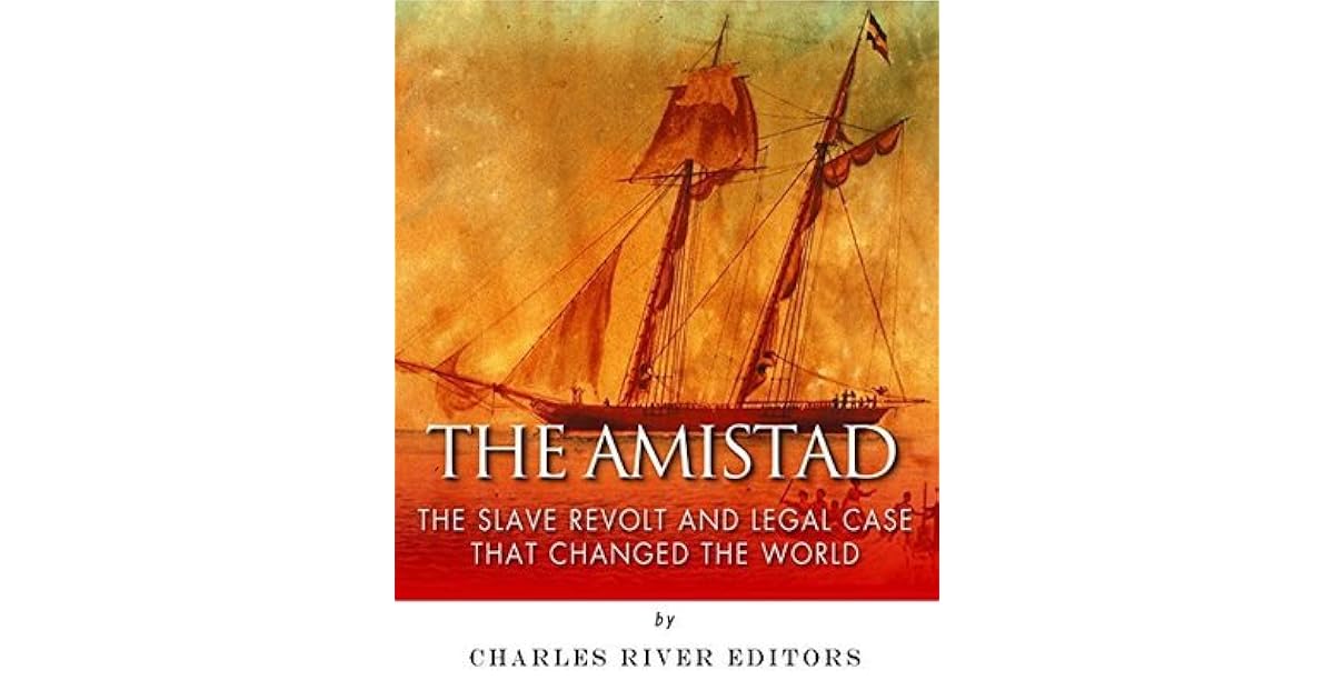 The Amistad: The Slave Revolt and Legal Case that Changed the World by ...