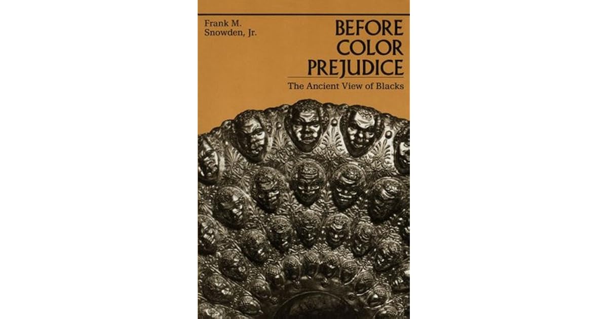 Before Color Prejudice: The Ancient View of Blacks by Frank M. Snowden Jr.
