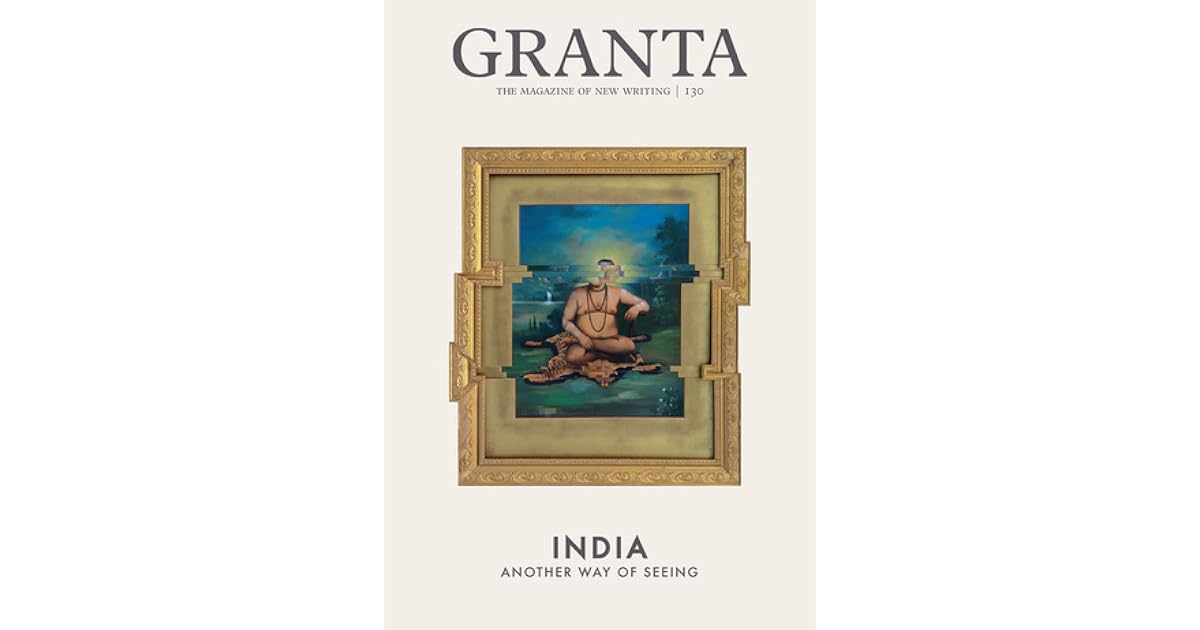 Granta 130: India: Another Way of Seeing by Ian Jack