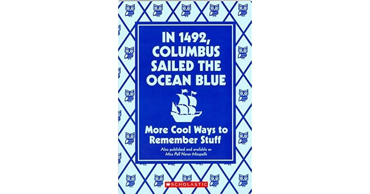 In 1492, Columbus Sailed the Ocean Blue: More Cool Ways to Remember ...