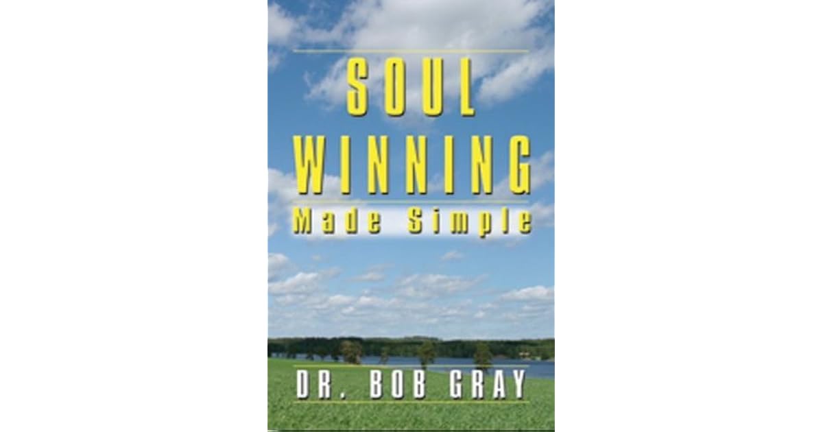 Soul Winning Made Simple by Bob Gray Sr.