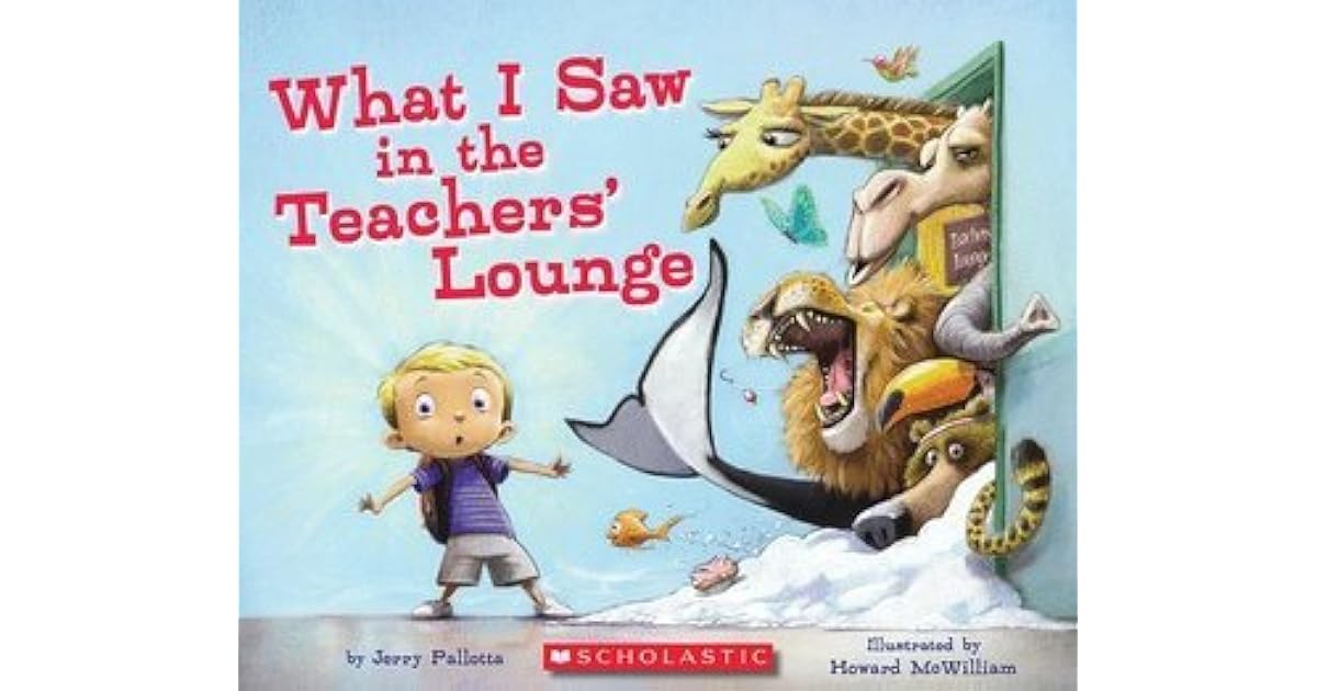 What I Saw in the Teachers' Lounge by Jerry Pallotta