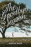 The Goodbye Season by Marian Hale