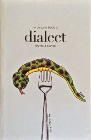 My Pictorial Book of Dialect: Idioms & Slangs by Kuan Eng