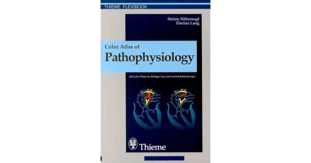 Color Atlas of Pathophysiology by Stefan Silbernagl