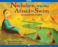 Nachshon Who Was Afraid to Swim: A Passover Story by Deborah Bodin Cohen