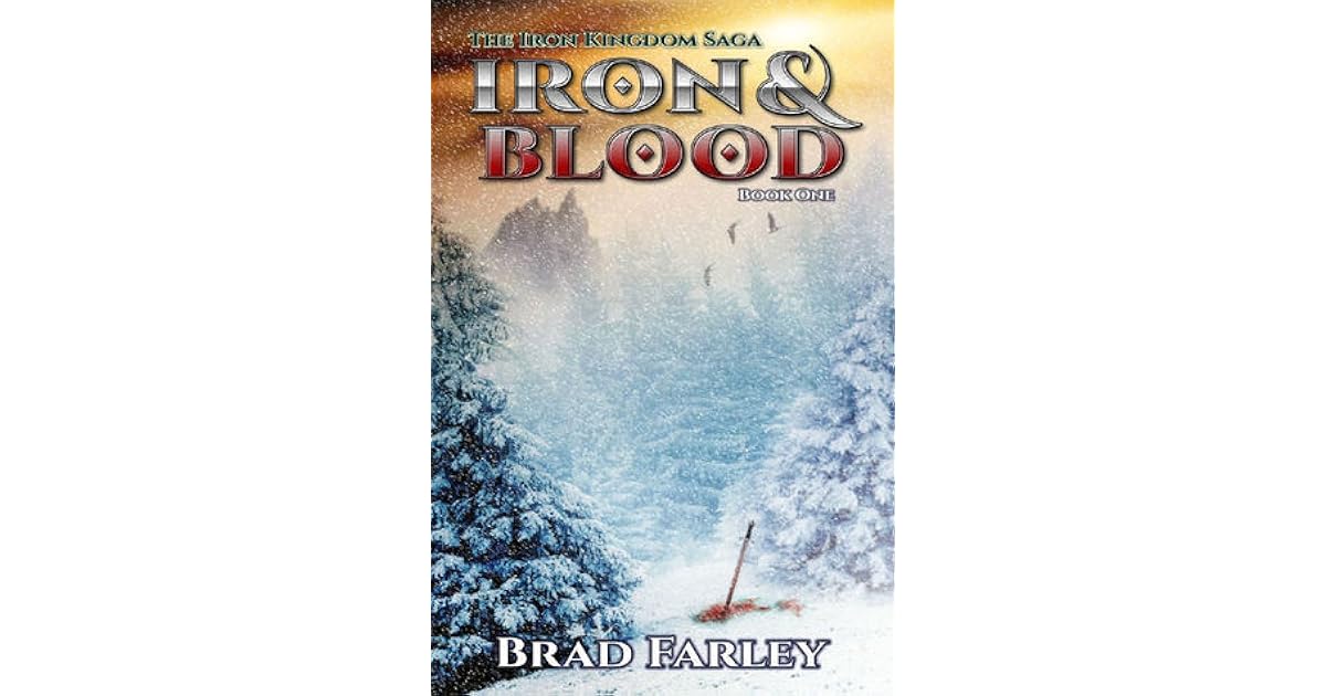 Iron and Blood (Iron Kingdom Saga #1) by Brad Farley