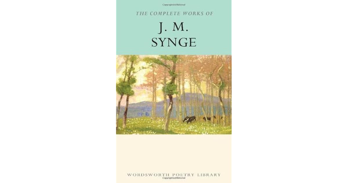 The Complete Works of J.M. Synge by J.M. Synge