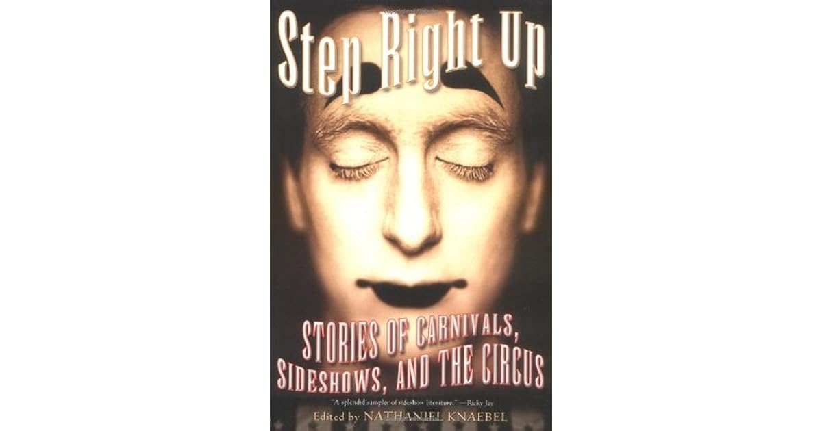 Step Right Up: Stories of Carnivals, Sideshows, and the Circus by ...